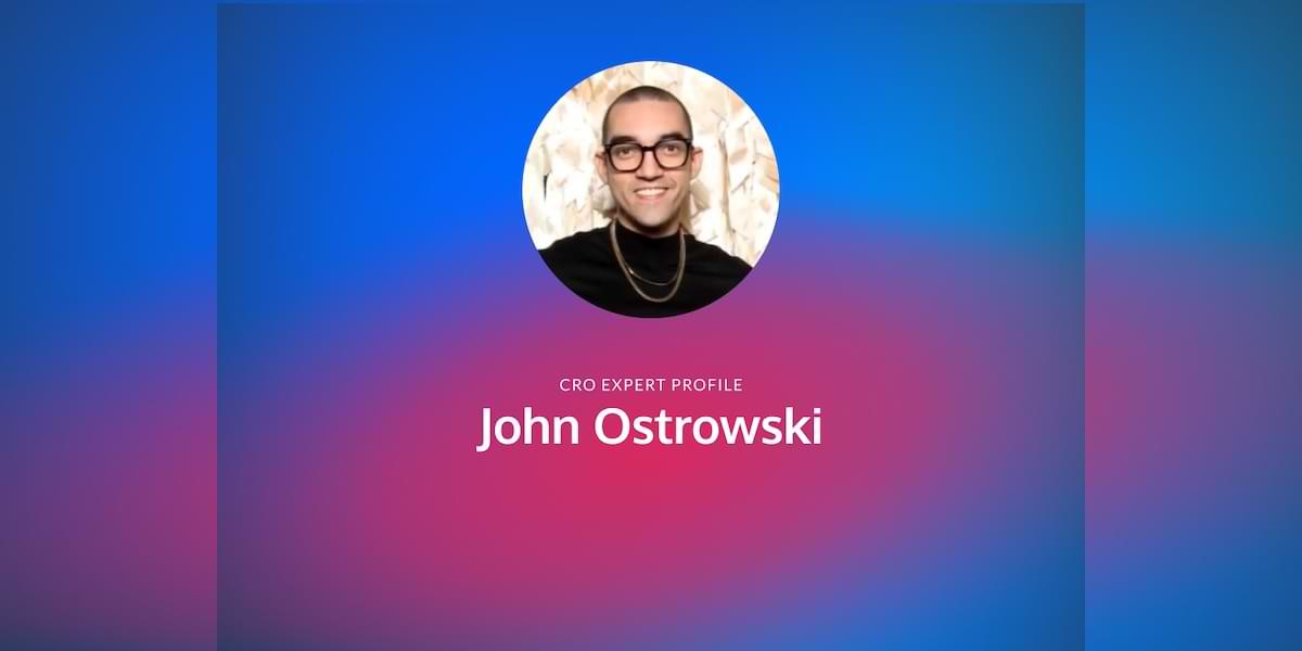 How to Think like CRO Expert John Ostrowski