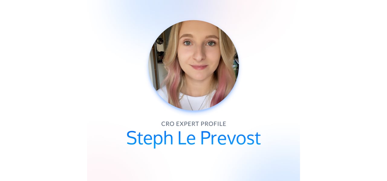 How to Think like CRO Expert Steph Le Prevost